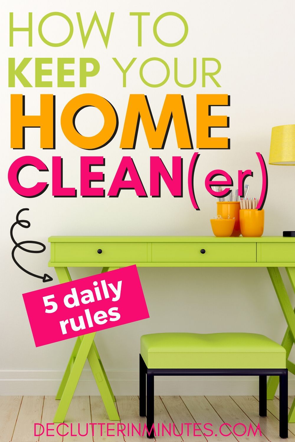 Daily Rules That Will Keep Your Home Clean Easily - Declutter in Minutes