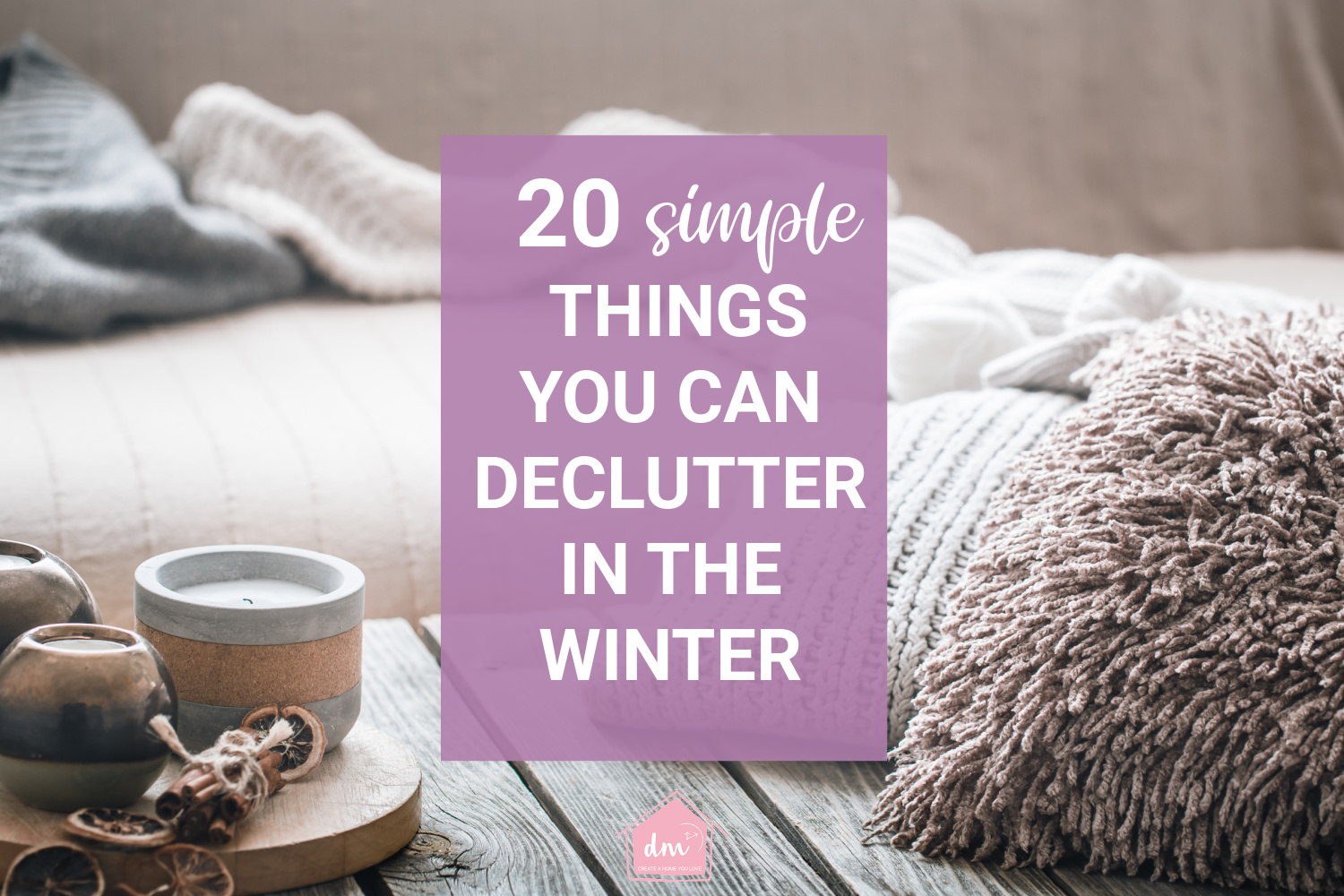 20 Simple Things to Declutter in the Winter - Declutter in Minutes