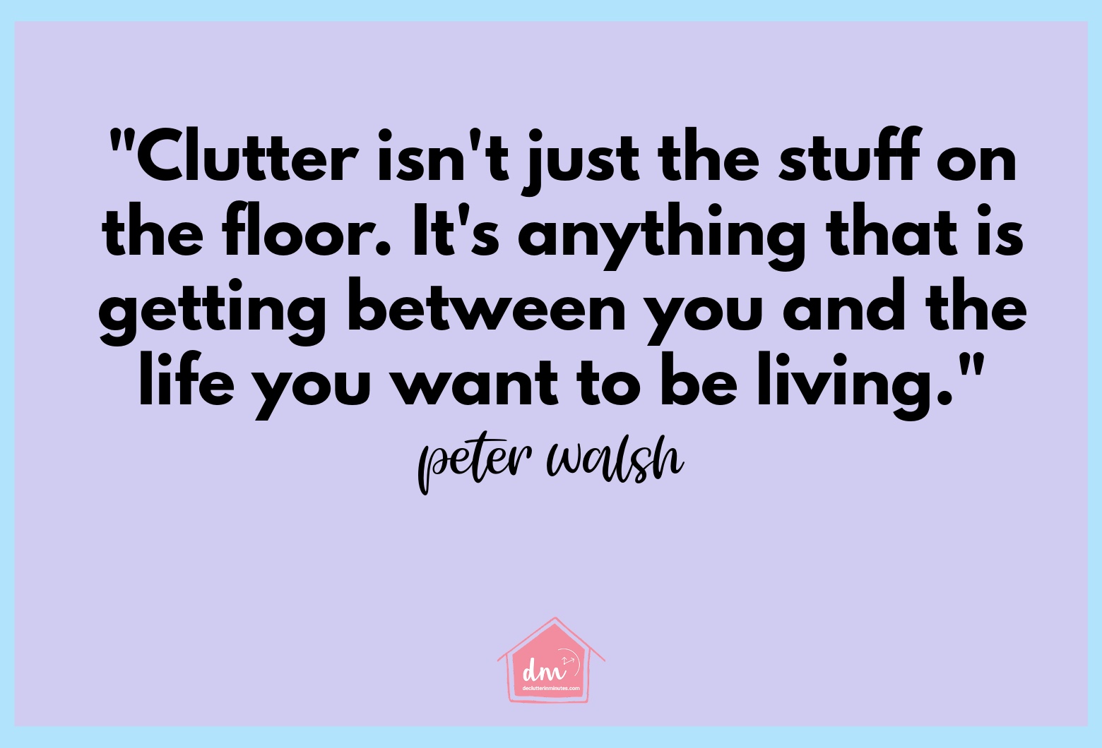 Best Decluttering Quotes - Declutter in Minutes