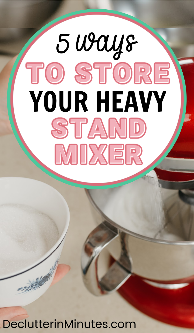 Stand Mixer Storage Ideas - Declutter in Minutes