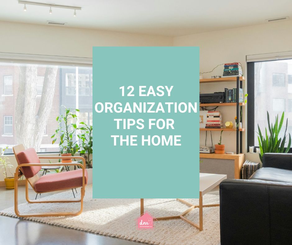 12 Easy Organization Tips for the Home - Declutter in Minutes